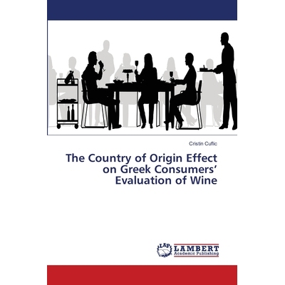 预订 The Country of Origin Effect on Greek Consumers’ Evaluation of Wine: 9786138348115