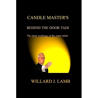 预订 Candle Master’s Behind the Door Taiji: The Inner Workings of the Outer Mind: 9781985099043