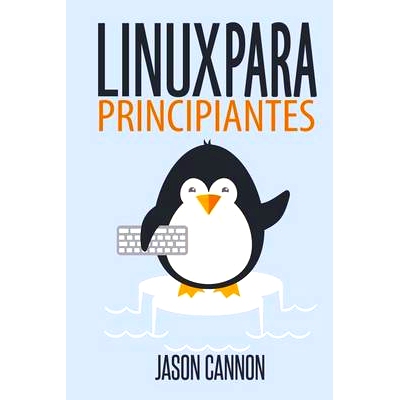 预订 Linux Para Principiantes: Una Introduccion Al Sistema Operativo Linux y La Linea de Comandos: 9781499550023