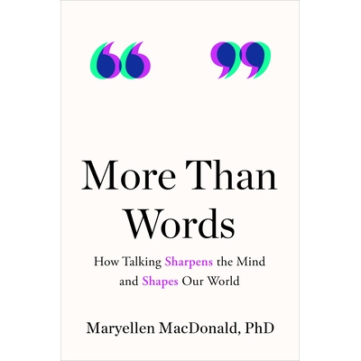 预订 More Than Words: How Talking Sharpens the Mind and Shapes Our World: 9780593545270