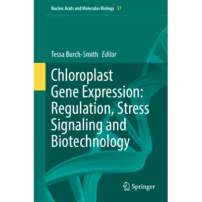 预订 Chloroplast Gene Expression: Regulation, Stress Signaling and Biotechnology 叶绿体基因表达：调控、胁迫信号与生物技
