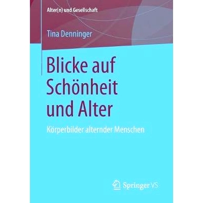 预订 Blicke auf Schönheit und Alter: Körperbilder alternder Menschen: 9783658202347