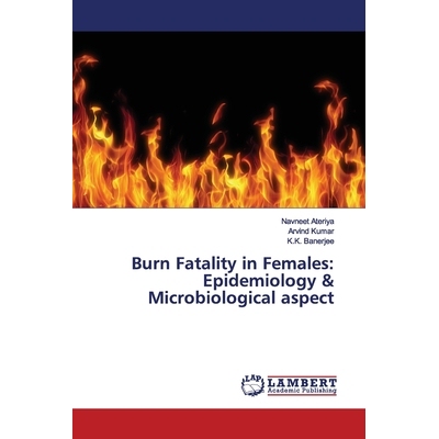 预订 Burn Fatality in Females: Epidemiology & Microbiological aspect: 9786200095022