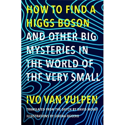 预订 How to Find a Higgs Boson--And Other Big Mysteries in the World of the Very Small 如何在很小的世界中, 找到希格斯玻