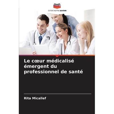 预订 Le coeur médicalisé émergent du professionnel de santé: DE: 9786209350054