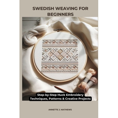 预订 Swedish Weaving for Beginners: Step-by-Step Huck Embroidery Techniques, Patterns & Creative Projects 9798279423262