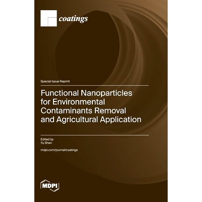 预订 Functional Nanoparticles for Environmental Contaminants Removal and Agricultural Application: 9783036589756