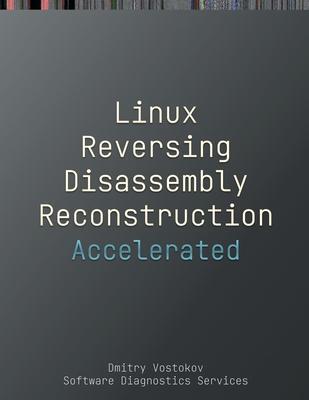 [预订]Accelerated Linux Disassembly, Reconstruction and Reversing: Training Course Transcript and GDB Prac 9781912636785