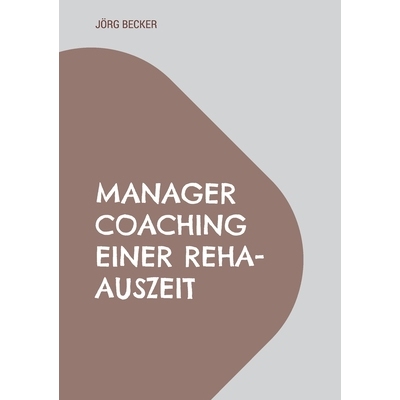 预订 Manager Coaching einer REHA-Auszeit: Auf der Bewegungsschiene: 9783759711953