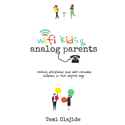 预订 Wifi Kids & Analog Parents: Raising Disciplined and Well Rounded Children in This Digital Age: 9789789464890