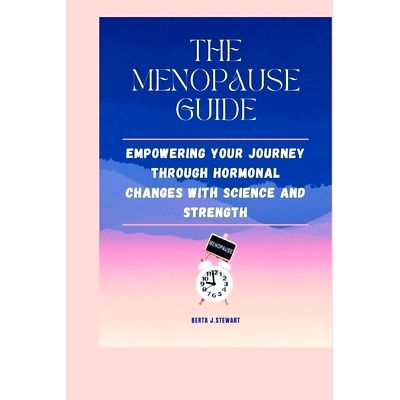 预订 The Menopause Guide: Empowering your journey through Hormonal changes with science and strength.: 9798327890329