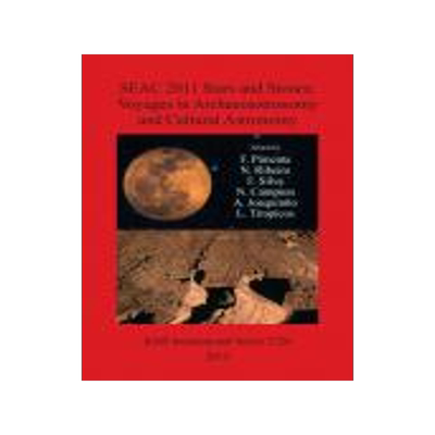 [预订]SEAC 2011 Stars and Stones: Voyages in Archaeoastronomy and Cultural Astronomy 9781407313733