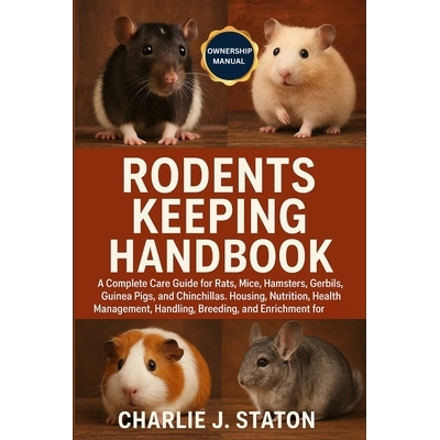 预订 Rodents Keeping Handbook: A Complete Care Guide for Rats, Mice, Hamsters, Gerbils, Guinea Pigs, and Chinchillas: Ho