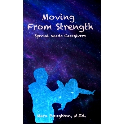 预订 Moving From Strength: Special Needs Caregivers: 9781736754306