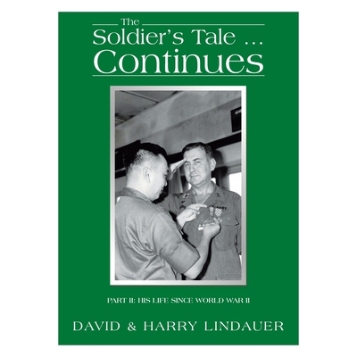 预订 The Soldier’s Tale ... Continues: Being the Life and Times of Harry Lindauer, Colonel, U.S. Army, Retired: 9798823