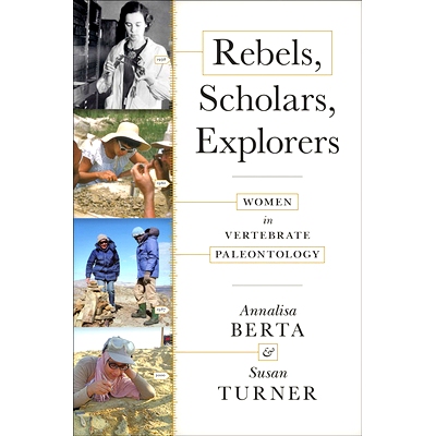 预订 Rebels, Scholars, Explorers: Women in Vertebrate Paleontology 反叛者、学者、探险家：脊椎动物古生物学中的女性: 97814