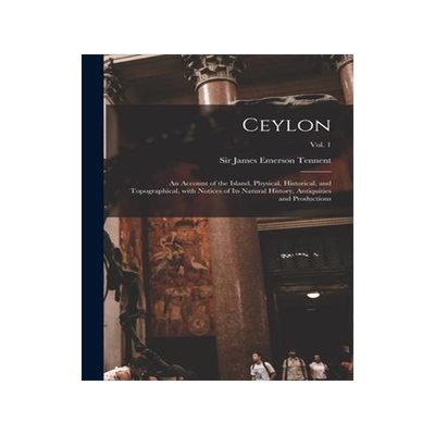 [预订]Ceylon: an Account of the Island, Physical, Historical, and Topographical, With Notices of Its Natur 9781015159174