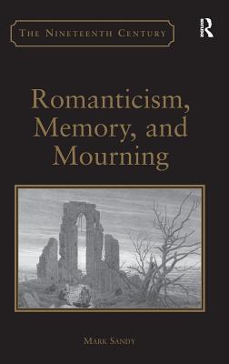【预订】Romanticism, Memory, and Mourning