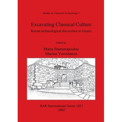 预订 Excavating Classical Culture: Recent archaeological discoveries in Greece 挖掘古典文化: 9781841714110