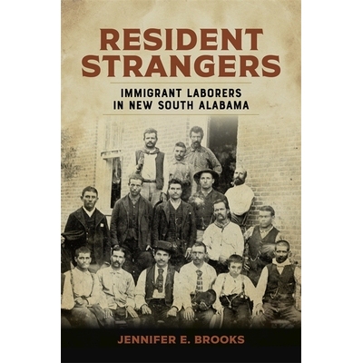 预订 Resident Strangers: Immigrant Laborers in New South Alabama 居民陌生人：新南阿拉巴马州的移民劳工: 9780807176658