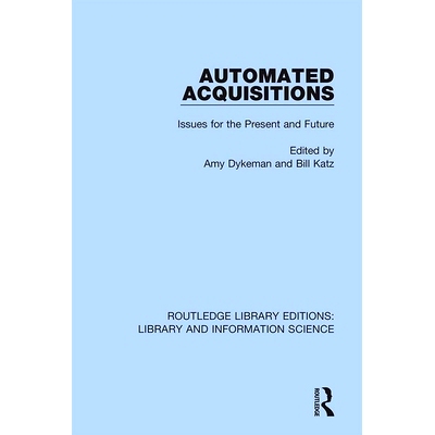 预订 Automated Acquisitions: Issues for the Present and Future 自动化收购：当前和未来的问题: 9780367375478