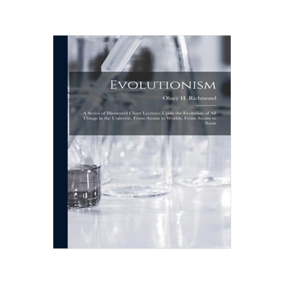 [预订]Evolutionism: A Series of Illustrated Chart Lectures Upon the Evolution of All Things in the Univers 9781015690875