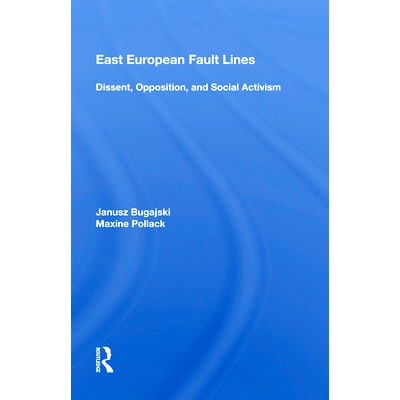 预订 East European Fault Lines: Dissent, Opposition, And Social Activism 东欧断层线：异议，反对和社会行动: 9780367162610
