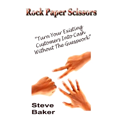 预订 Rock Paper Scissors: How To Create Customers Who Will Stay With You For Life And Provide Ongoing Profits: 978149094