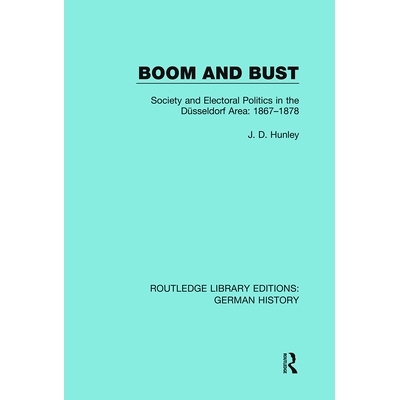 预订 Boom and Bust: Society and Electoral Politics in the Düsseldorf Area: 1867-1878 繁荣与萧条：杜塞尔多夫地区的社会与