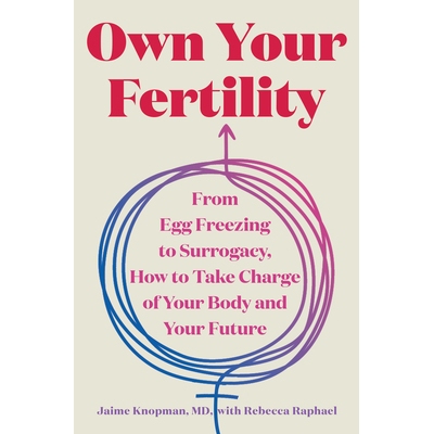 预订 Own Your Fertility: From Egg Freezing to Surrogacy, How to Take Charge of Your Body and Your Future 掌控你的生育能