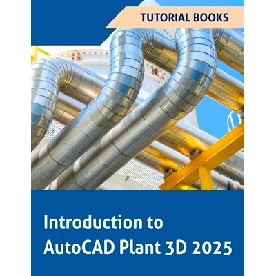 预订 Introduction to AutoCAD Plant 3D 2025 (COLORED): Learning the Basics of Plant Design: 9788197342998