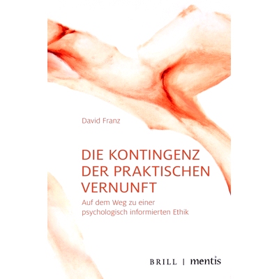 预订 Die Kontingenz der praktischen Vernunft: Auf dem Weg zu einer psychologisch informierten Ethik 实践理性的权变：迈向