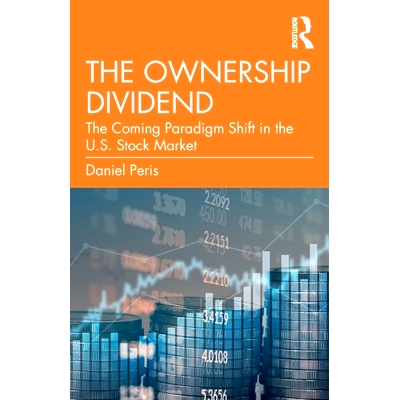 现货The Ownership Dividend: The Coming Paradigm Shift in the U.S. Stock Market 所有权红利：美国股市即将发生的范式转变: 9