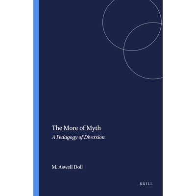 预订 The More of Myth: A Pedagogy of Diversion 更多的神话：转移教学法: 9789460914447