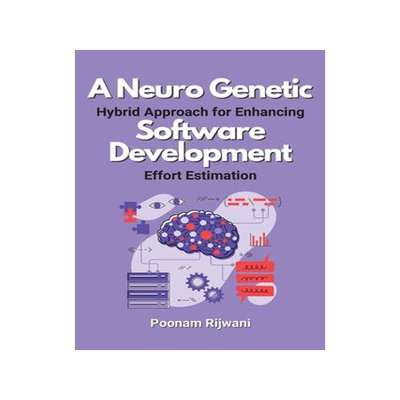 [预订]A Neuro Genetic Hybrid Approach for Enhancing Software Development Effort Estimation 9780257663906