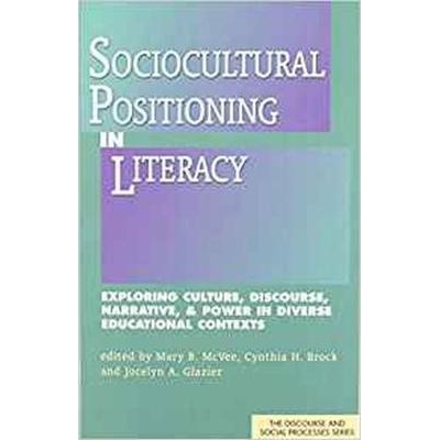 预订 Sociocultural Positioning in Literacy: Exploring Culture, Discourse, Narrative and Power in Diverse Educational Con