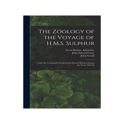 [预订]The Zoology of the Voyage of H.M.S. Sulphur: Under the Command of Captain Sir Edward Belcher During  9781016992633