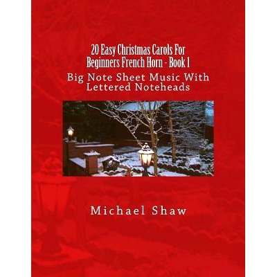 预订 20 Easy Christmas Carols For Beginners French Horn - Book 1: Big Note Sheet Music With Lettered Noteheads: 97815374