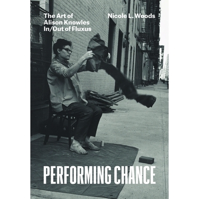 预订 Performing Chance: The Art of Alison Knowles In/Out of Fluxus: 9780226654942