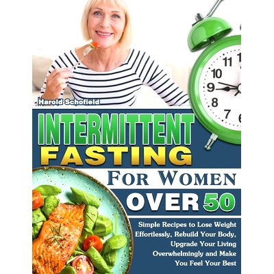 预订 Intermittent Fasting For Women Over 50: Simple Recipes to Lose Weight Effortlessly, Rebuild Your Body, Upgrade Your