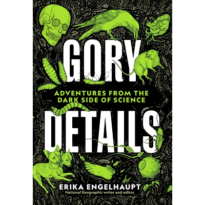 预订 Gory Details: Adventures from the Dark Side of Science: 9781426220975