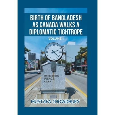 预订 Birth of Bangladesh as Canada Walks a Diplomatic Tightrope: Volume 1: 9798369454589