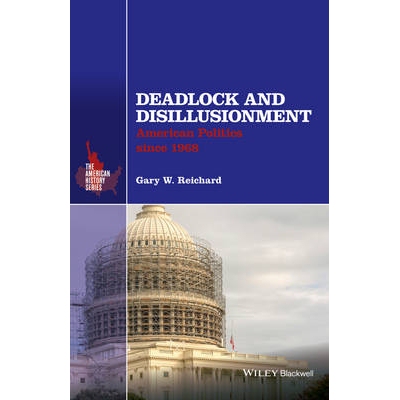 预订 Deadlock And Disillusionment: American Politics Since 1968 僵局与幻灭：自1968年以来的美国政治（精装）（丛书）: 9781