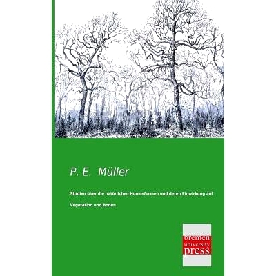 预订 Studien Uber Die Naturlichen Humusformen Und Deren Einwirkung Auf Vegetation Und Boden: 9783955621919