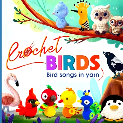 预订 Crochet Birds: Bird songs in yarn: 9798334431973