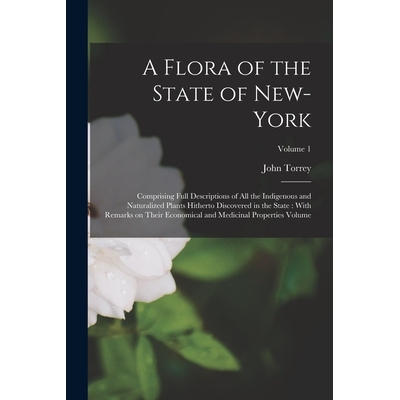 预订 A Flora of the State of New-York: Comprising Full Descriptions of all the Indigenous and Naturalized Plants Hithert