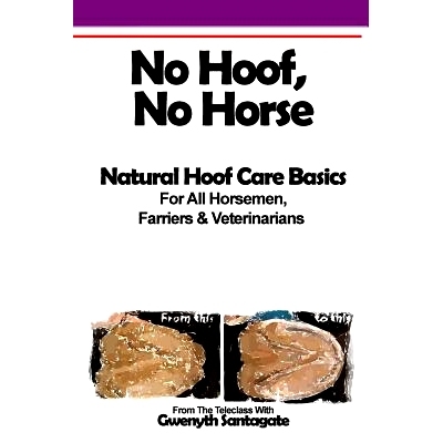 预订 No Hoof, No Horse: A Basic Guide To Natural Hoofcare Basics for Horsemen, Farriers & Vetrinarians: 9781517493806