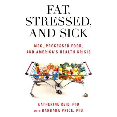 预订 Fat, Stressed, and Sick: MSG, Processed Food, and America’s Health Crisis 肥胖、压力和生病：味精、加工食品和美国的