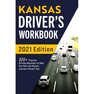 预订 Kansas Driver’s Workbook: 320+ Practice Driving Questions to Help You Pass the Kansas Learner’s Permit Test: 9781