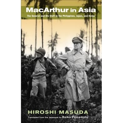 预订 MACARTHUR IN ASIA: GENERAL and HIS STAFF IN THE PHILIPPINES, JAPAN... 麦克阿瑟在亚洲：将军及其同仁在菲律宾、日本与